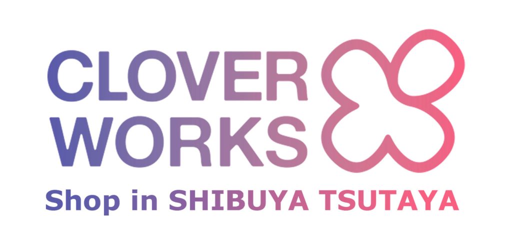 「CloverWorks Shop in SHIBUYA TSUTAYA」が開催決定！ | NEWS | CloverWorks ...